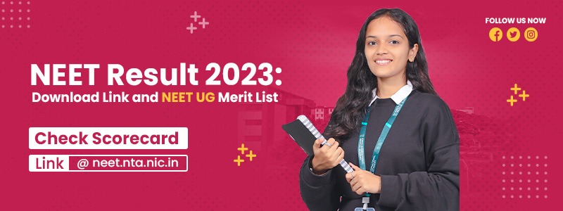 NEET Result 2023: Check Scorecard, Download Link and NEET UG Merit List @ neet.nta.nic.in